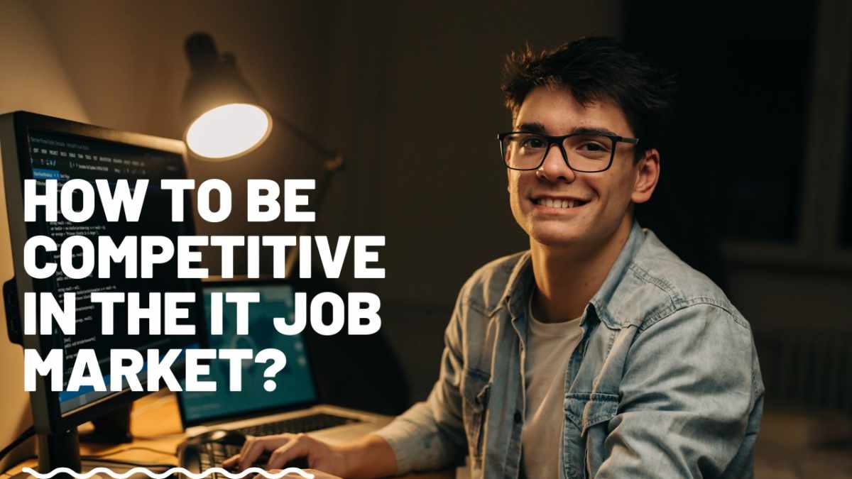 How to be competitive in the IT job market? | TutorialsEU