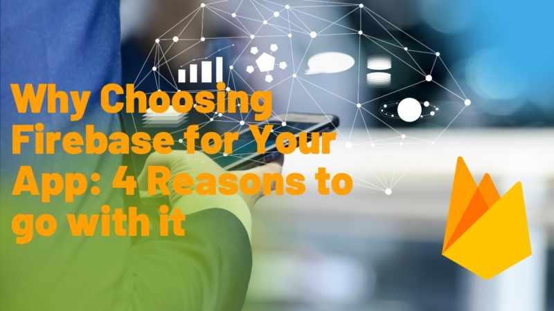 Why Choosing Firebase for Your App: 4 Reasons to go with it | TutorialsEU